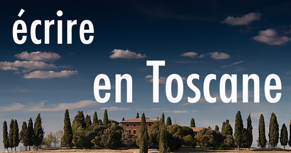 La Maison de la francité | ATELIER D’ÉCRITURE EN TOSCANE
